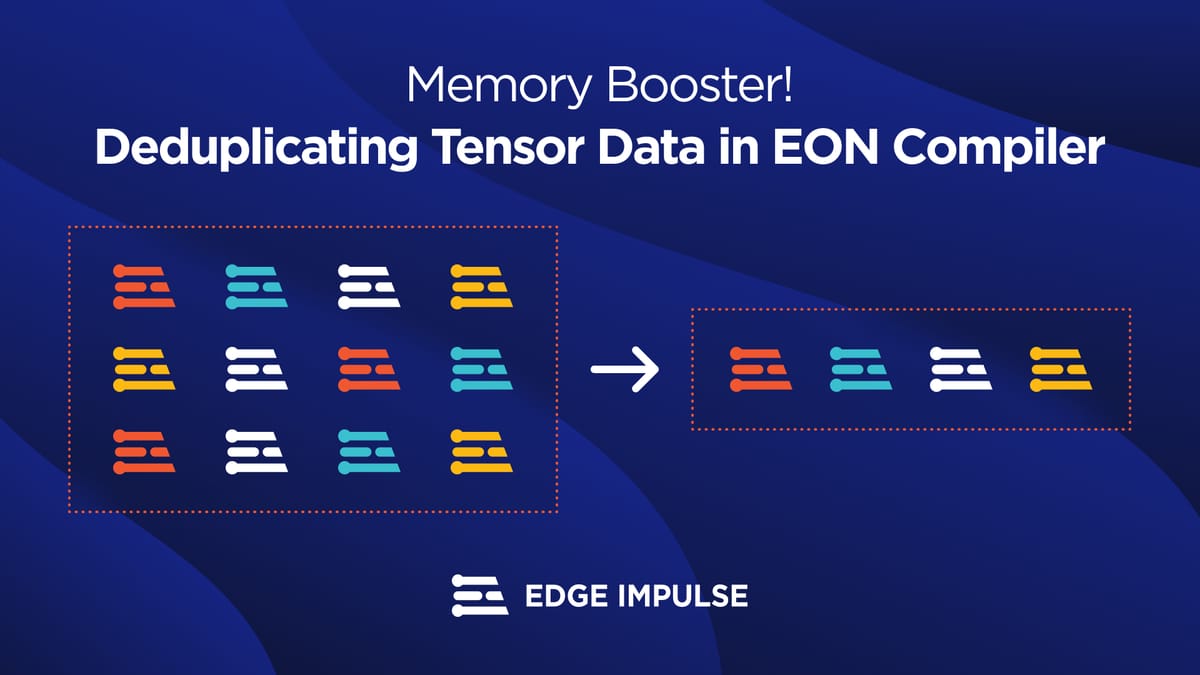 New in EON Compiler: Automatically Reduce Memory with Tensor Deduplication