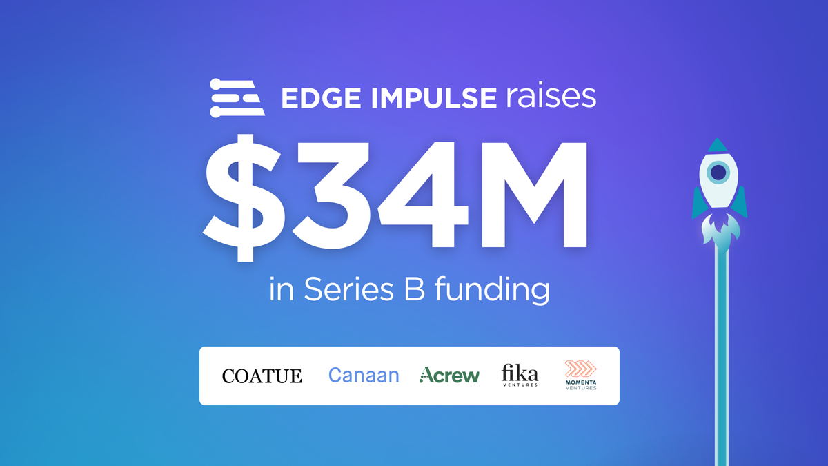 Edge Impulse Announces Series B Funding, Scaling Edge ML for Developers ...