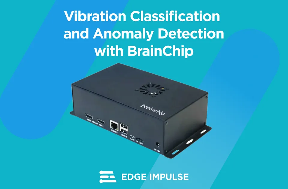 Vibration Classification and Anomaly Detection with BrainChip’s Akida
